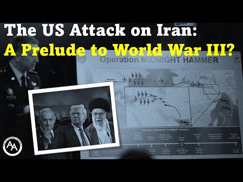 The US Attack on Iran:  A Prelude to World War III?