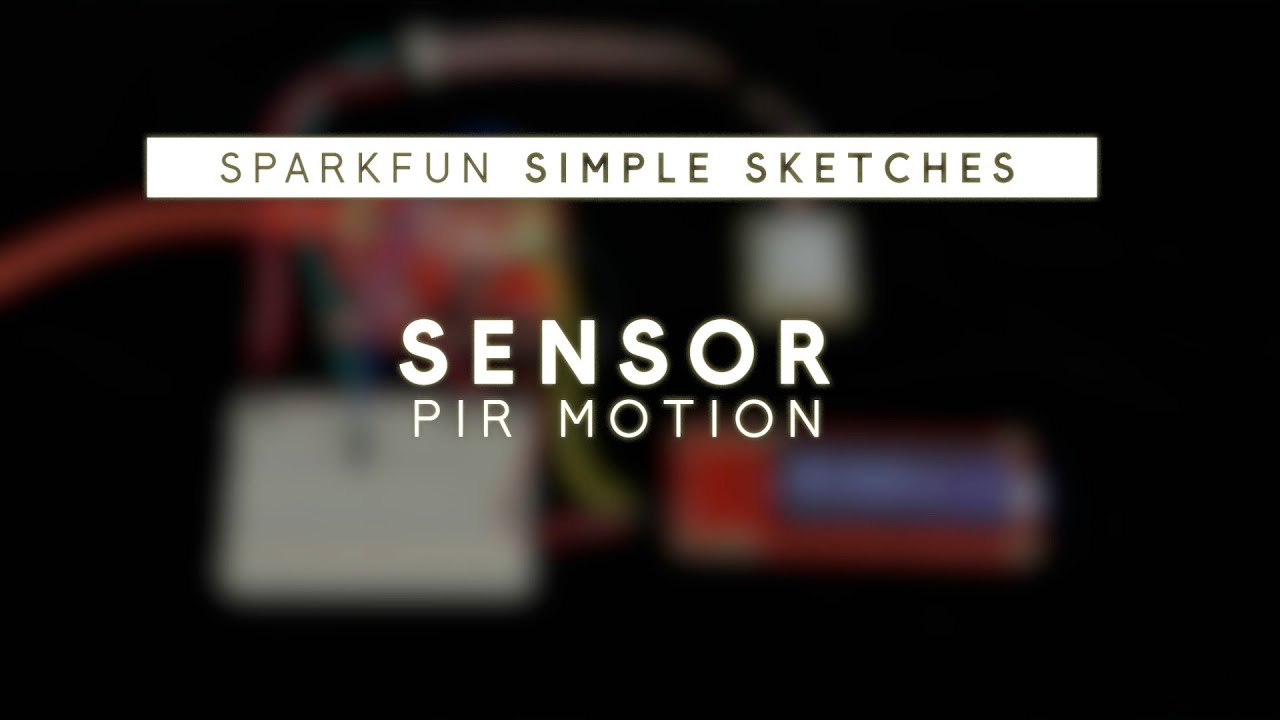 SparkFun Simple Sketches - PIR Motion Sensor