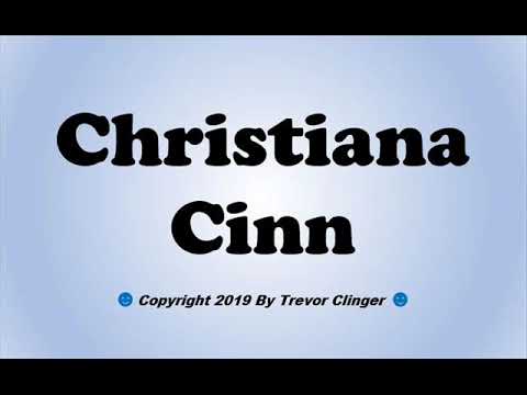 How To Pronounce Christiana Cinn