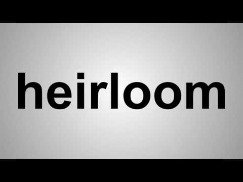 How To Pronounce heirloom