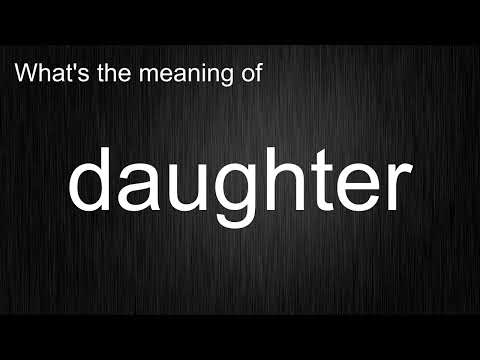 What's the meaning of "daughter", How to pronounce daughter?