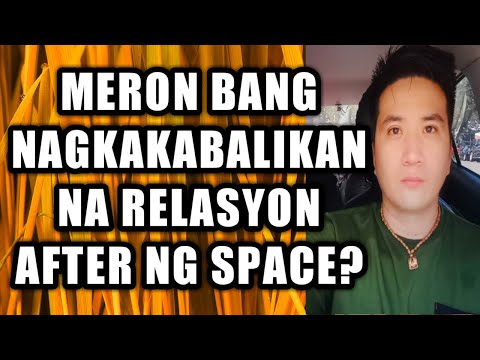 Meron bang nagkakabalikan na relasyon after ng space? #609