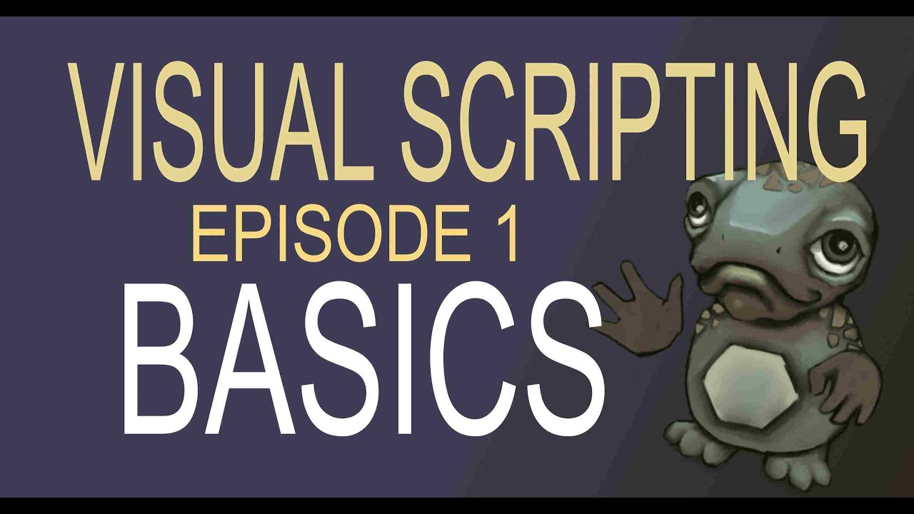 Visual Scripting Tutorial Series: The Basics