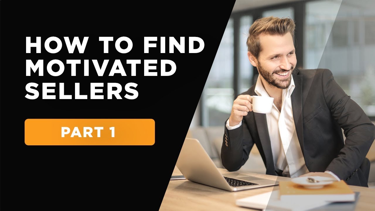 How To FInd Motivated Sellers p1