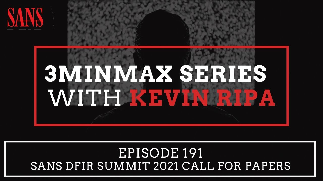 Episode 191: SANS DFIR Summit 2021 Call For Papers