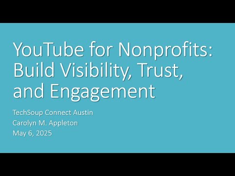 YouTube for Nonprofits | Carolyn's Presentation for TechSoup Connect Austin