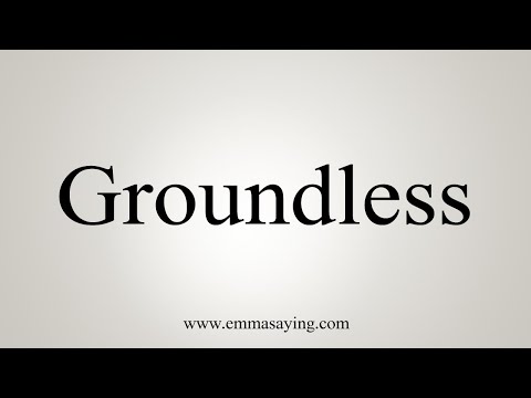 How To Say Groundless
