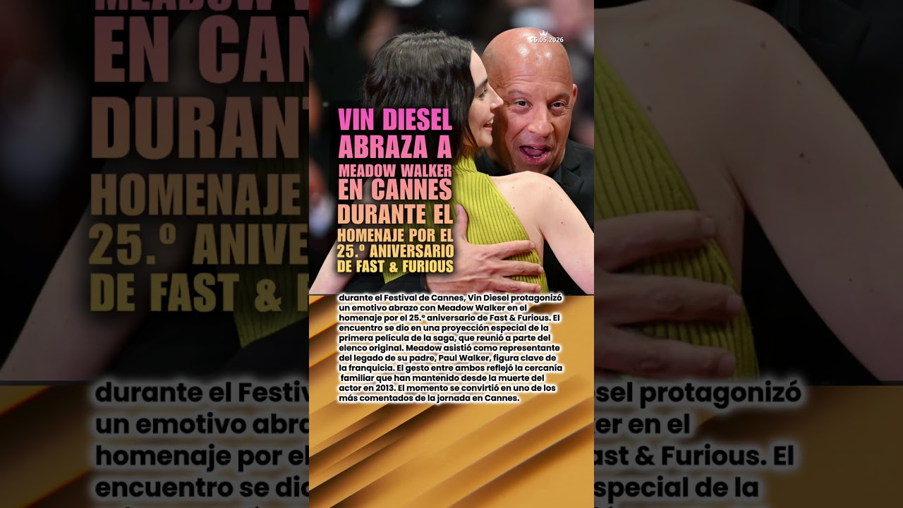 🎬 Vin Diesel abraza a Meadow Walker en Cannes