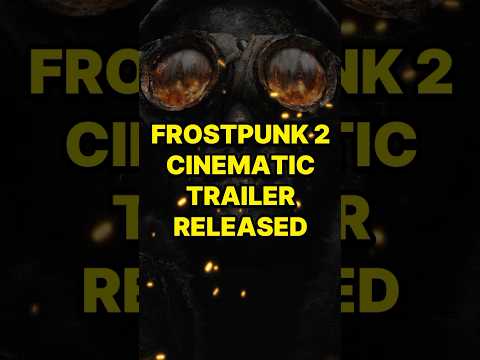 Frostpunk 2 Cinematic Trailer Released - Shorts Video Page