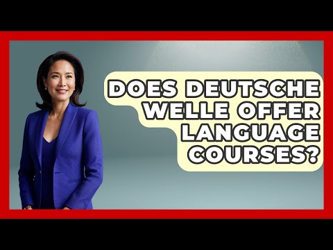 Does Deutsche Welle Offer Language Courses? - Germany Made Simple