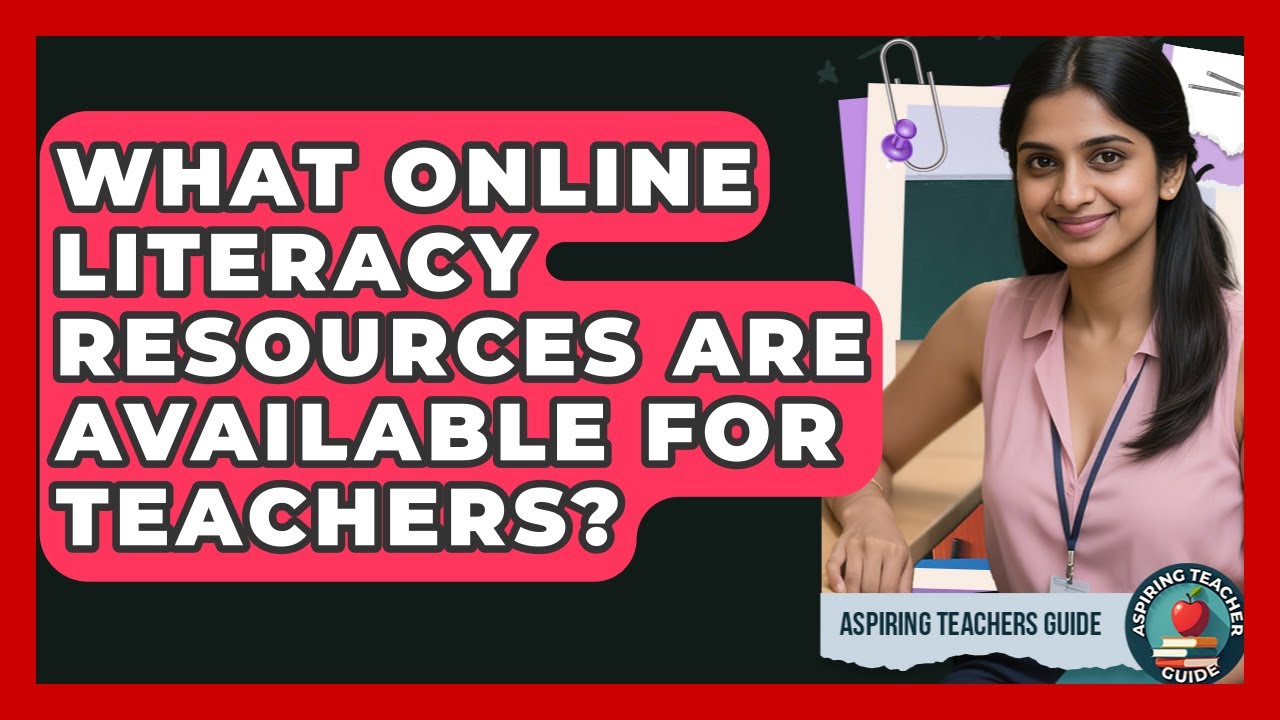 What Online Literacy Resources Are Available For Teachers? - Aspiring Teacher Guide