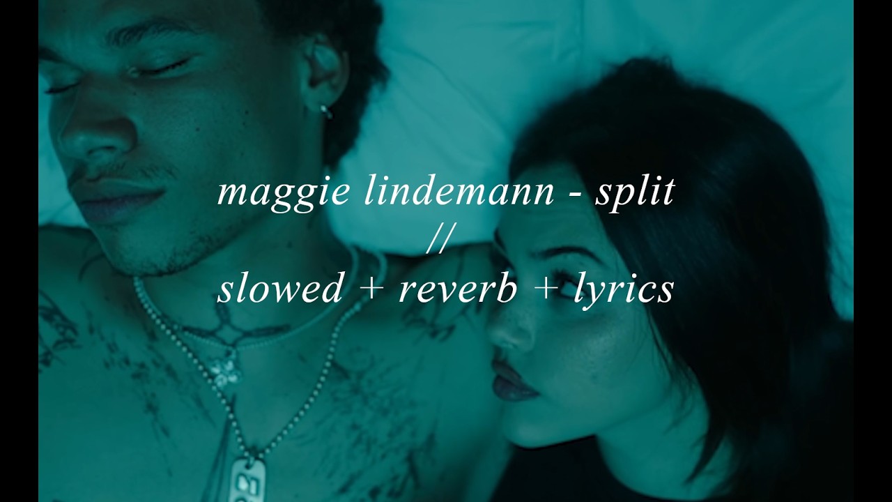 maggie lindemann - split // slowed + reverb + lyrics