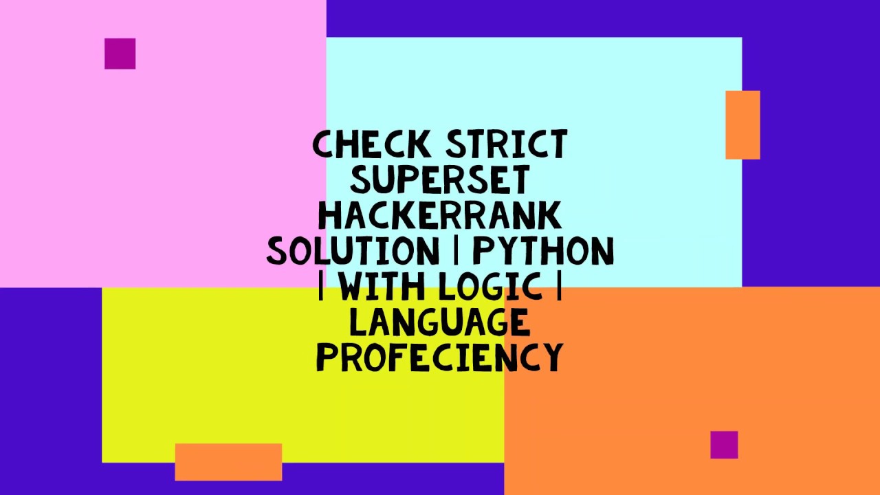CHECK STRICT SUPERSET HACKERRANK SOLUTION | PYTHON | WITH LOGIC | LANGUAGE PROFECIENCY