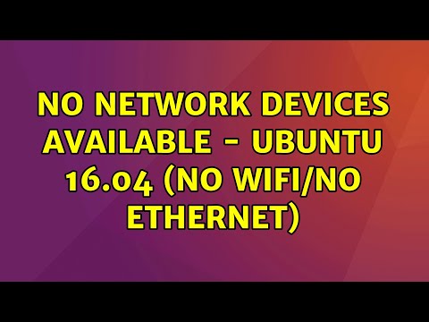 Ubuntu: No network devices available - Ubuntu 16.04 (No wifi/no Ethernet) (2 Solutions!!)