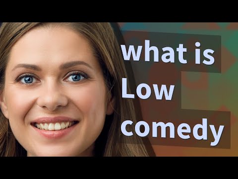 Low comedy | meaning of Low comedy