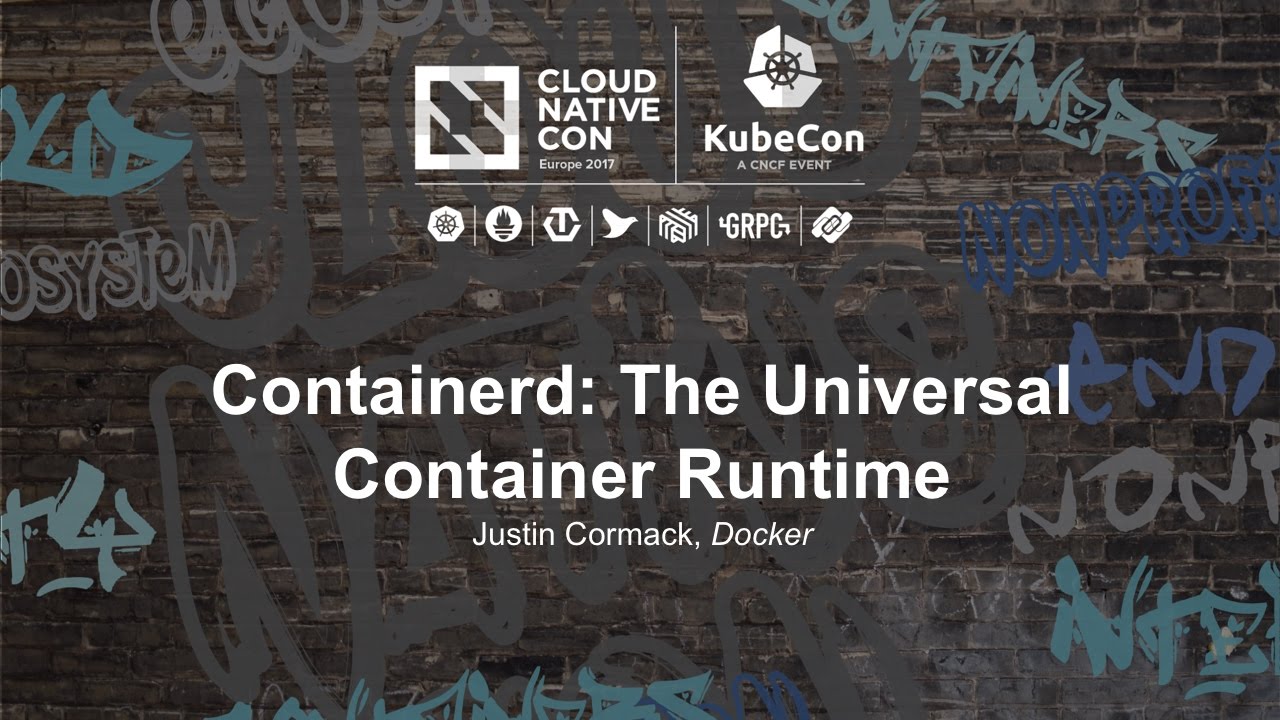 Containerd: The Universal Container Runtime [I] - Justin Cormack, Docker