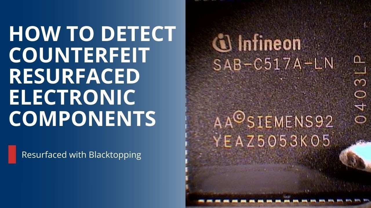 How to Detect Resurfaced Counterfeit Electronic Components