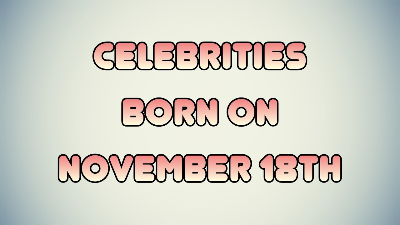 Celebrities born on November 18th