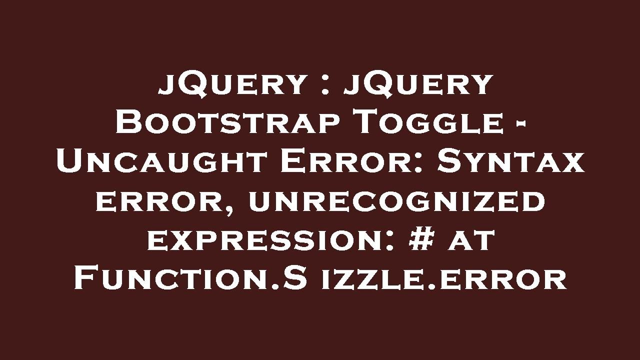 jQuery : jQuery Bootstrap Toggle - Uncaught Error: Syntax error, unrecognized expression: # at Funct