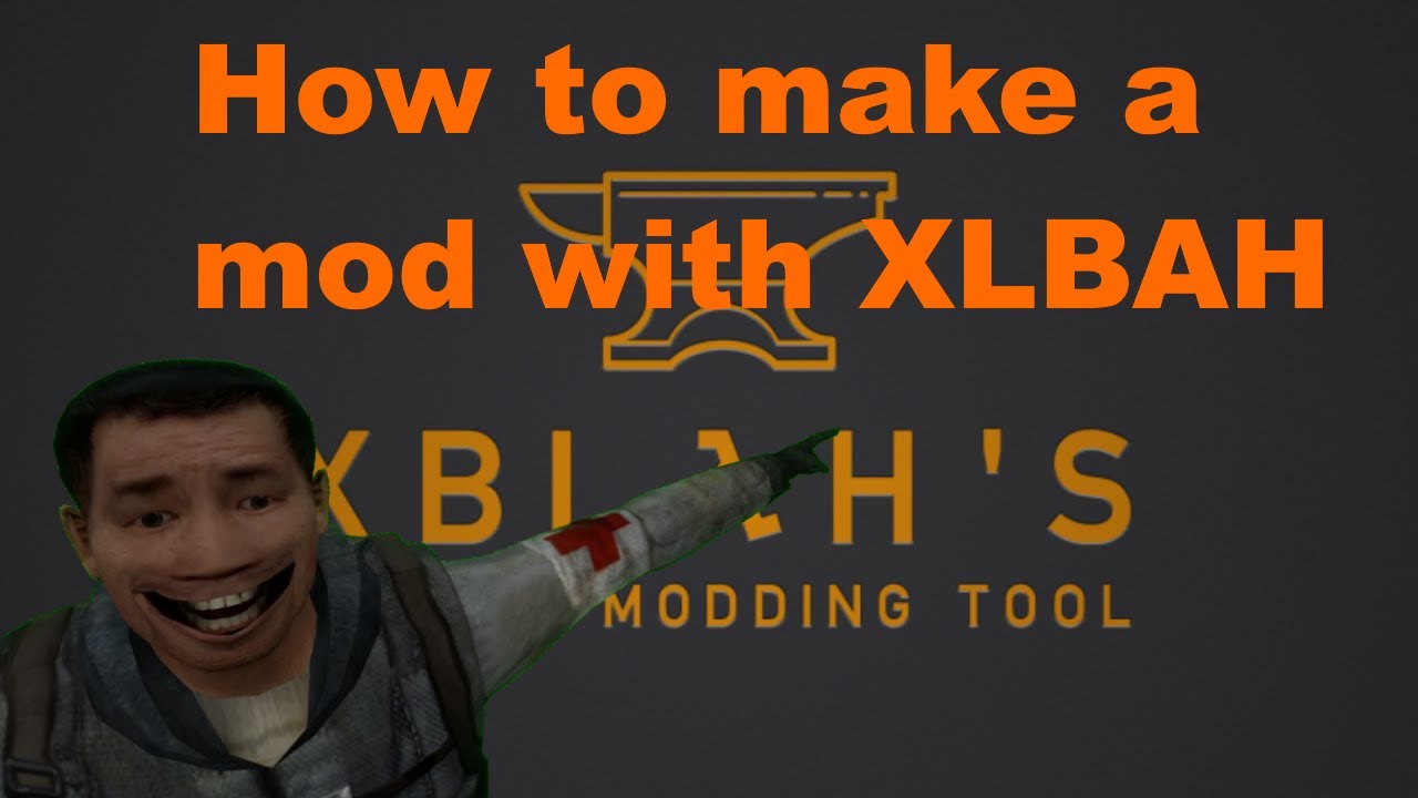 How to Make A mod with XBLAH Modding Tool [Half-life 2]