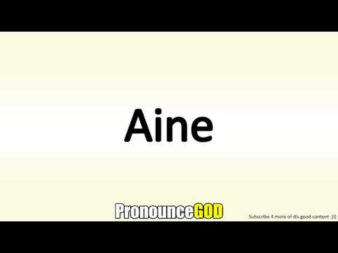 How To Pronounce Aine