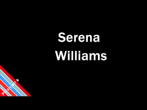 How to Pronounce Serena Williams