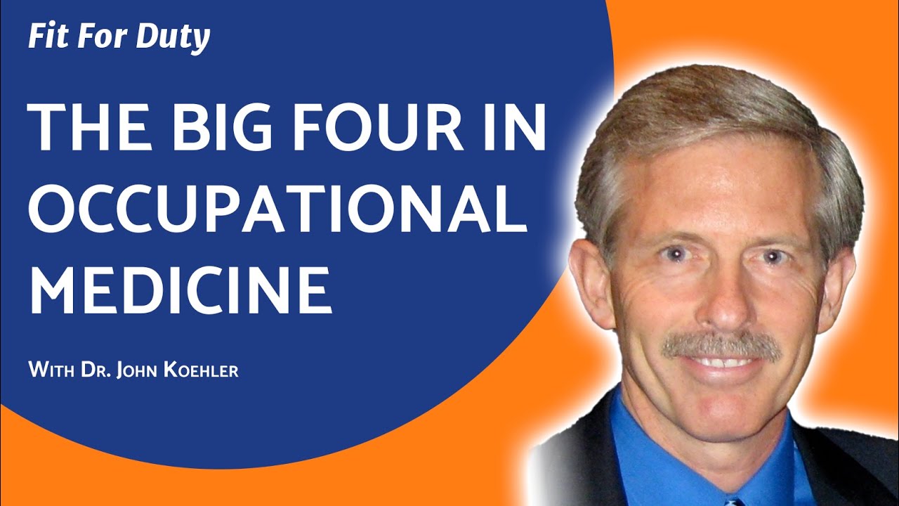 The Big Four in Occupational Medicine: A Roadmap to a Fit and Productive Workplace