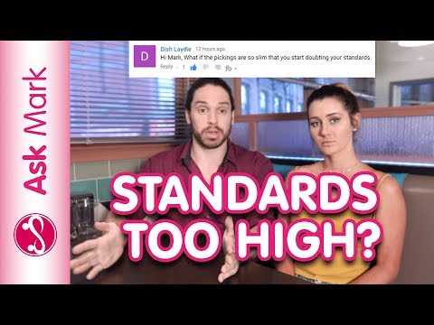 Are Your Standards For A Guy Too High? What If You're Doubting Your Standards - Ask Mark #58