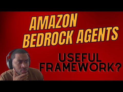 Amazon Bedrock Agents - Useful framework?