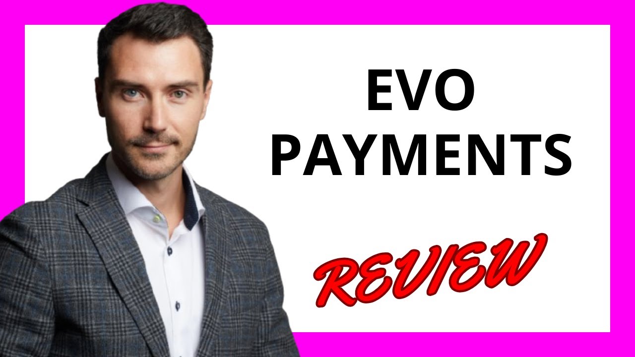 🔥 EVO Payments Review: Pros and Cons