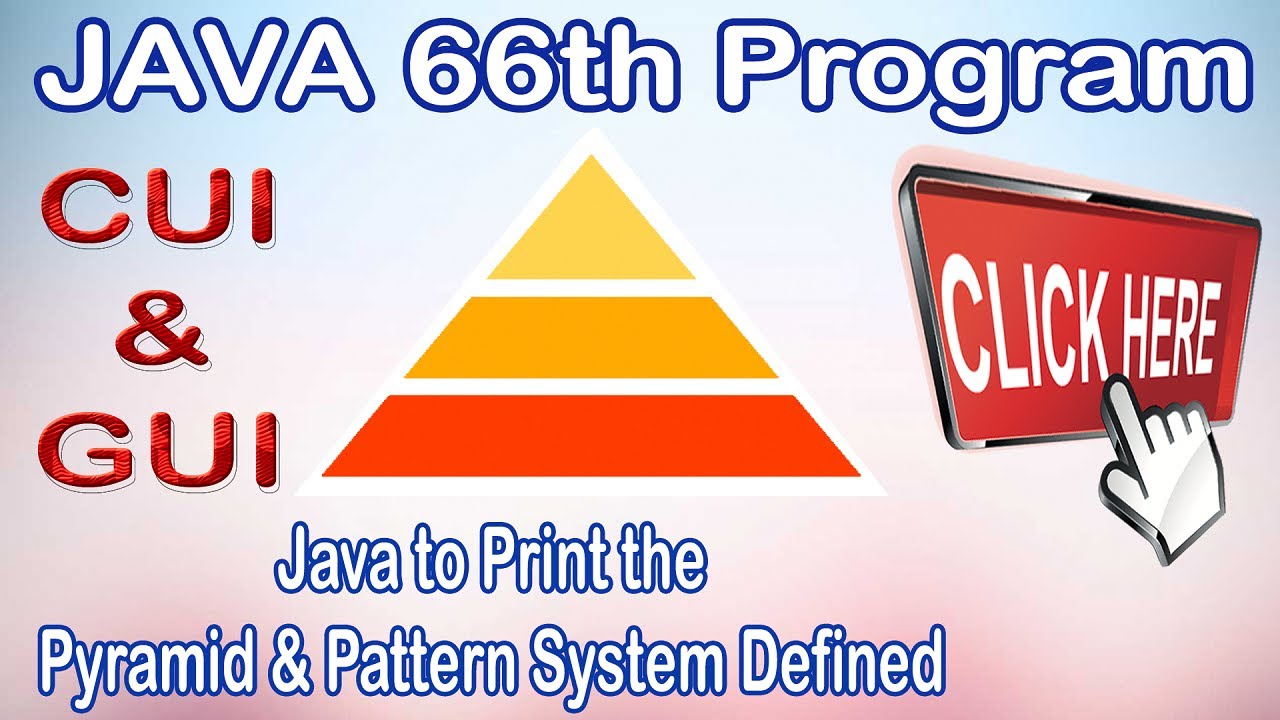 JAVA 66th Program||Java to Print the Pyramid & Pattern System Defined