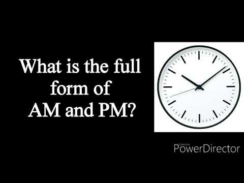What is full form of A.m. and P.m.