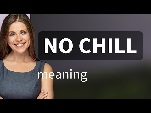 Unraveling the Slang: Understanding "No Chill"