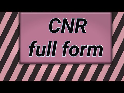 CNR ka full form