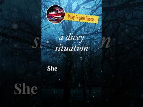 a dicey situation - Daily English Idioms