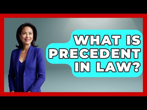 What Is Precedent In Law? - Law School Prep Hub
