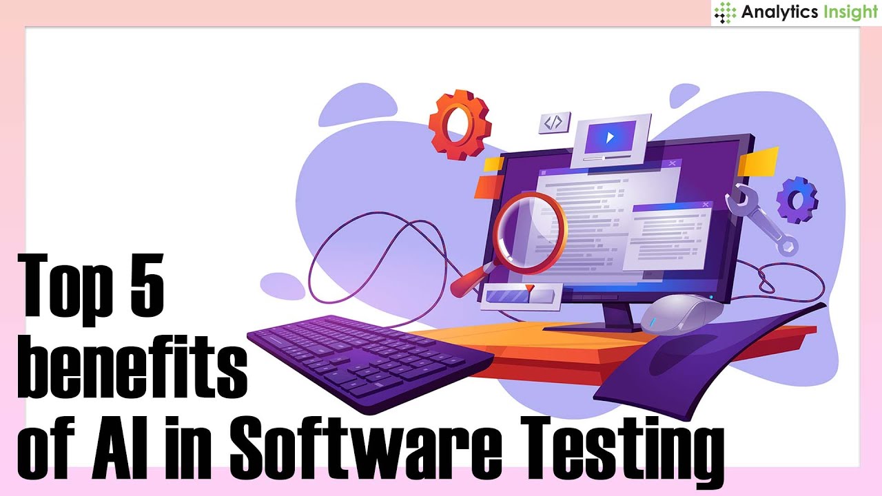 Top 5 benefits of AI in Software Testing