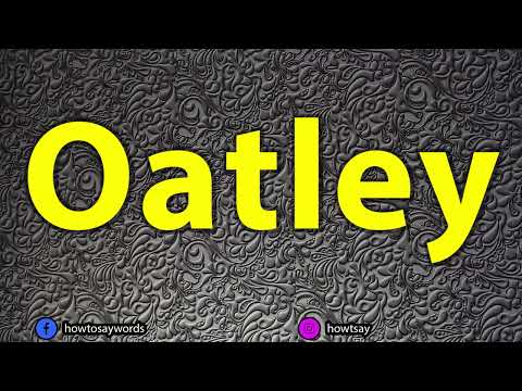 How To Pronounce Oatley
