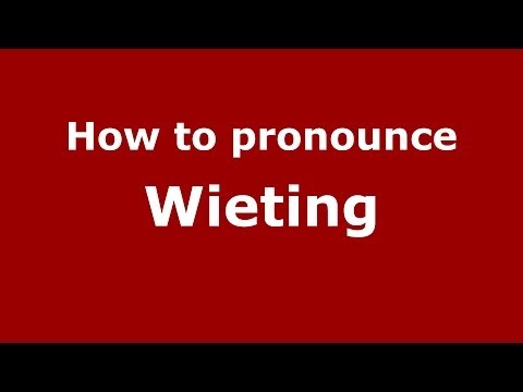 How to Pronounce Wieting - PronounceNames.com