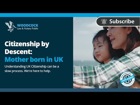 Eligibility For UK Citizenship By Descent | Mother Born In UK | Woodcock Law