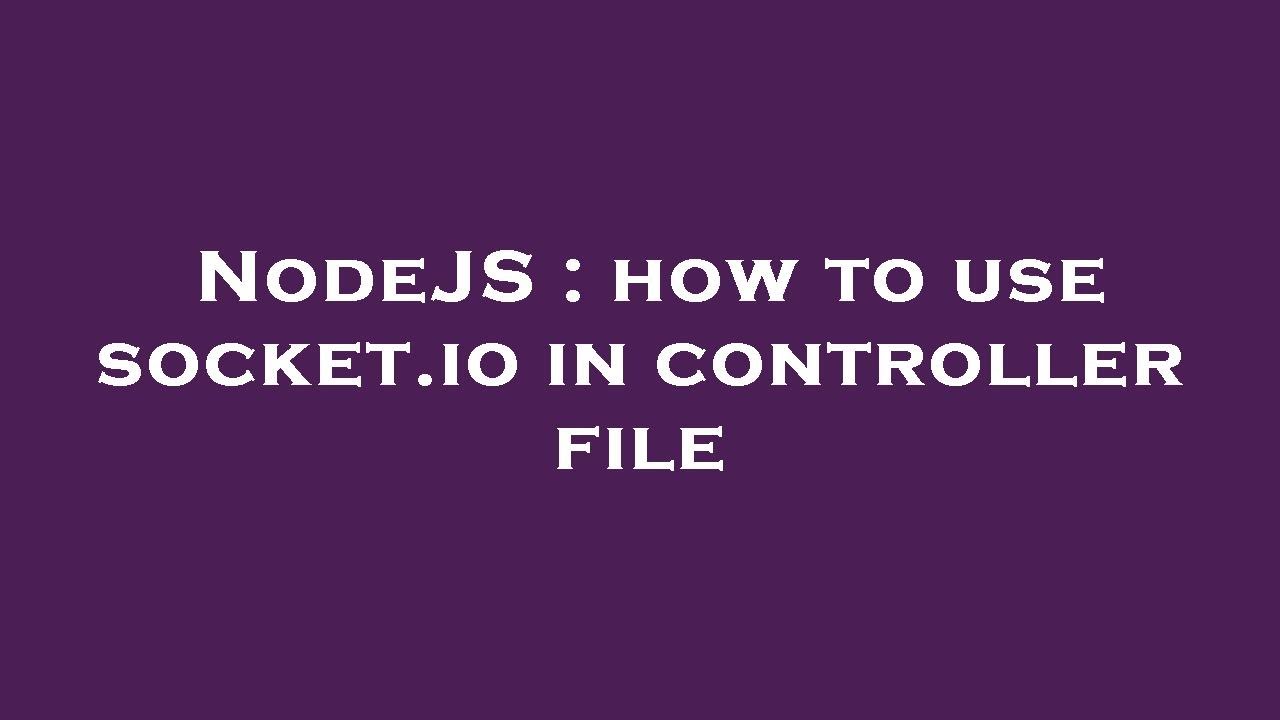 NodeJS : how to use socket.io in controller file
