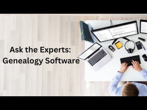 Ask the Experts: Genealogy Software