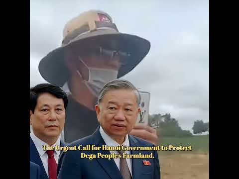 Lời kêu gọi khẩn cấp cho Chính phủ Hà Nội bảo vệ đất nông nghiệp của người Dega.