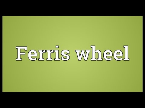 Ferris wheel Meaning