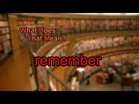What does remember mean?