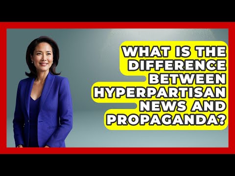 What Is The Difference Between Hyperpartisan News And Propaganda? - Making Politics Simple
