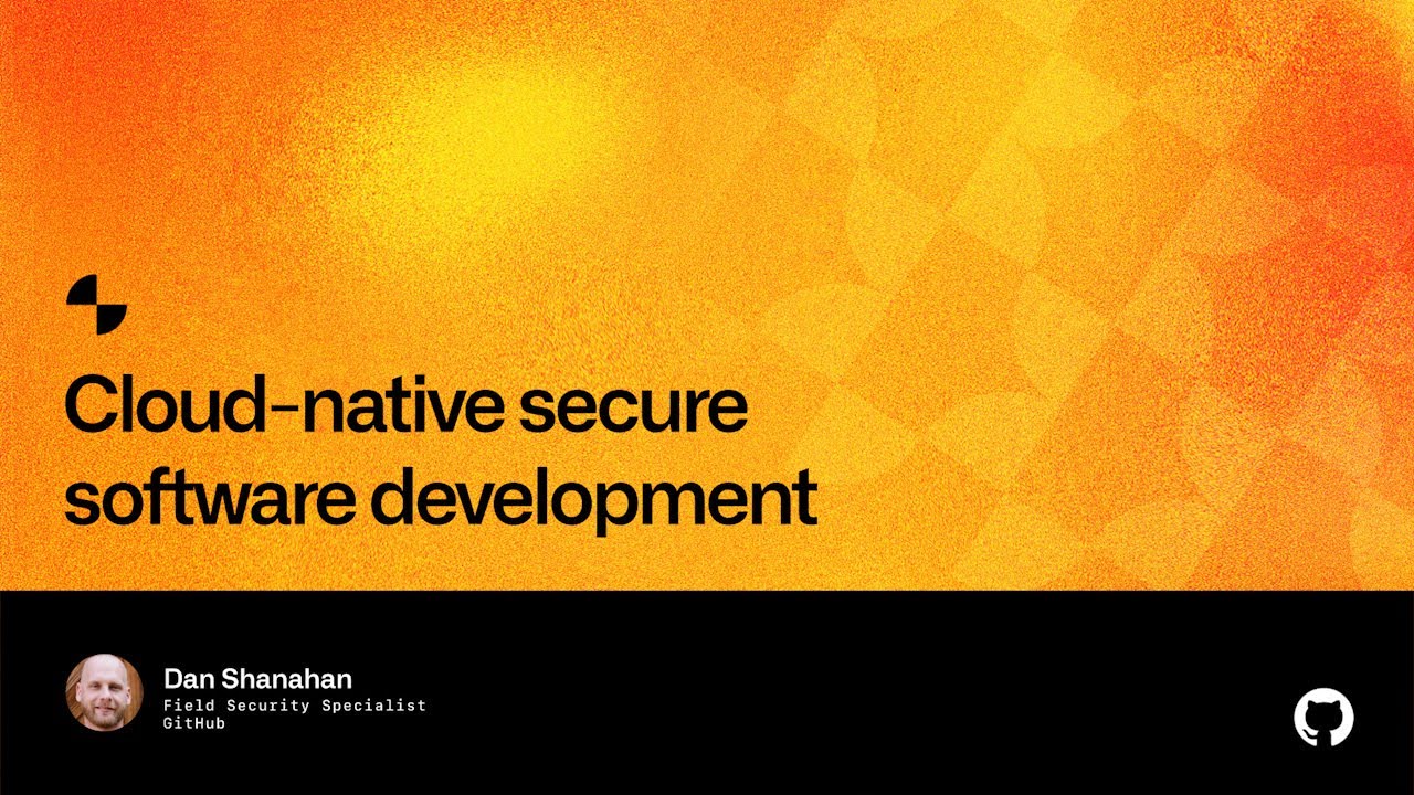 Cloud-native secure software development - Universe 2022