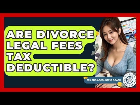 Are Divorce Legal Fees Tax Deductible? - Tax and Accounting Coach