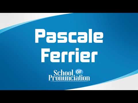 Learn How To Pronounce Pascale Ferrier