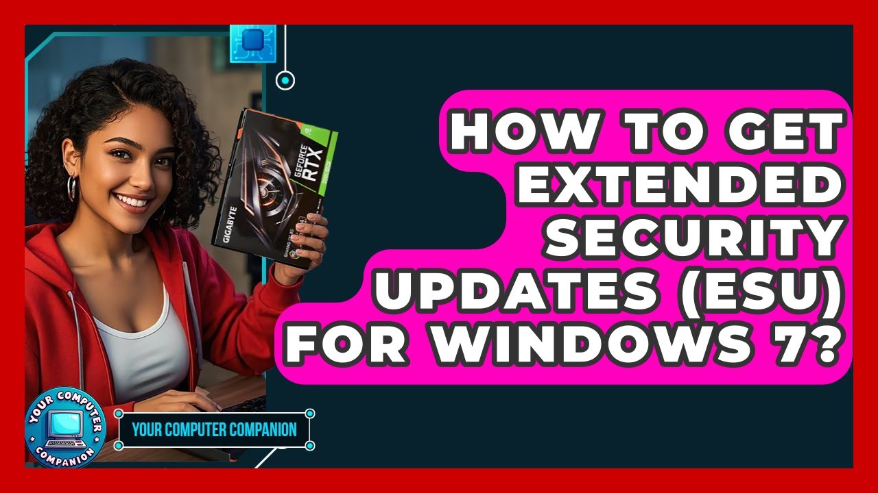 How To Get Extended Security Updates (ESU) For Windows 7? - Your Computer Companion
